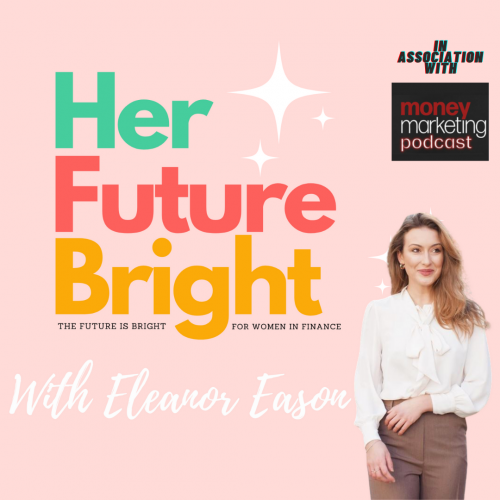 Her Future Bright Series - Eleanor Eason | Money Marketing