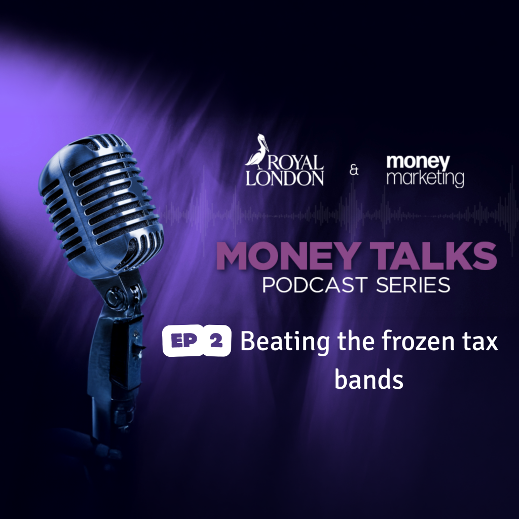 Money Talks: Beating the frozen tax bands | Money Marketing